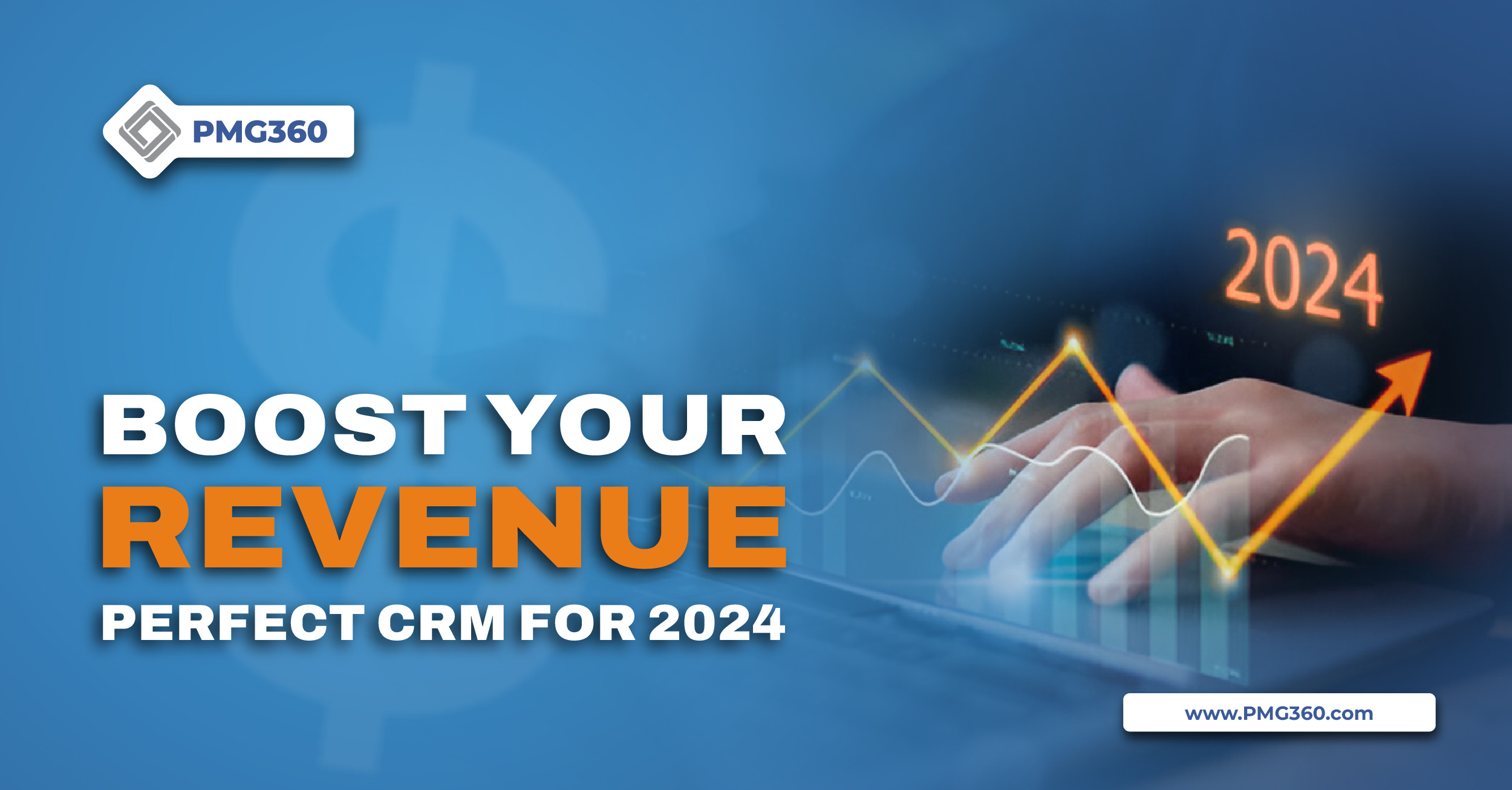 Choose the Right CRM for Your Business in 2024 | PMG360